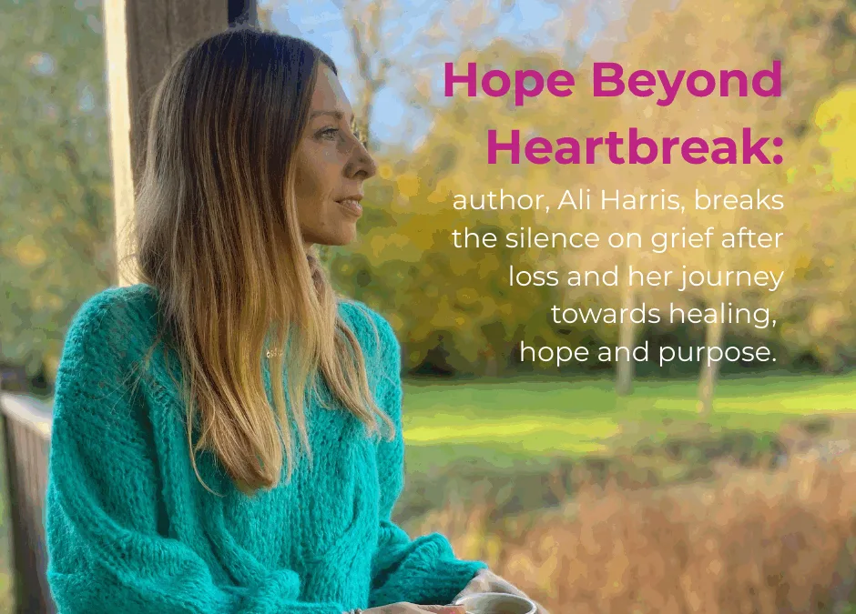 Hope Beyond Heartbreak: Author, Ali Harris, breaks the silence on grief ...