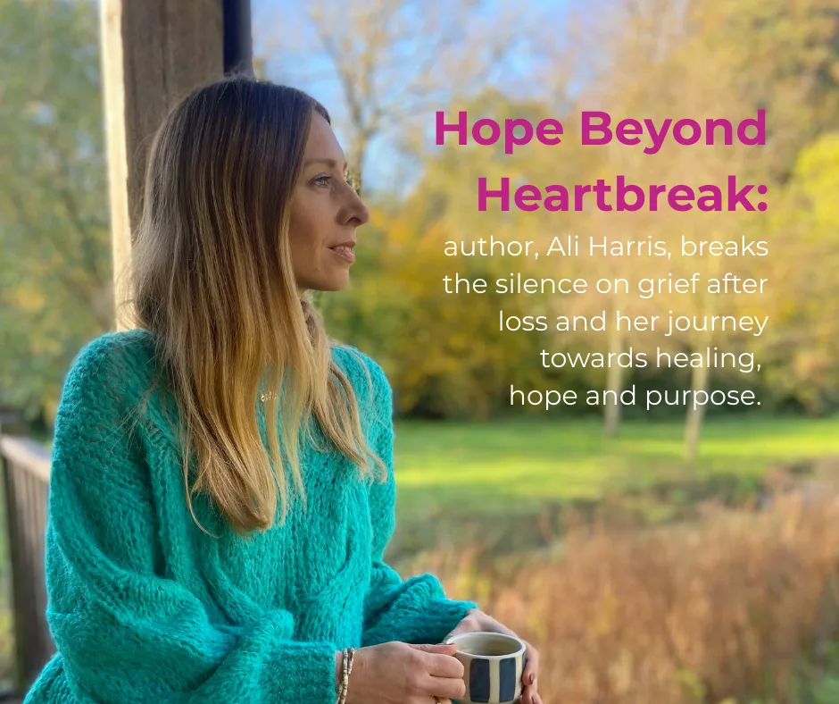 Hope Beyond Heartbreak: Author, Ali Harris, breaks the silence on grief ...